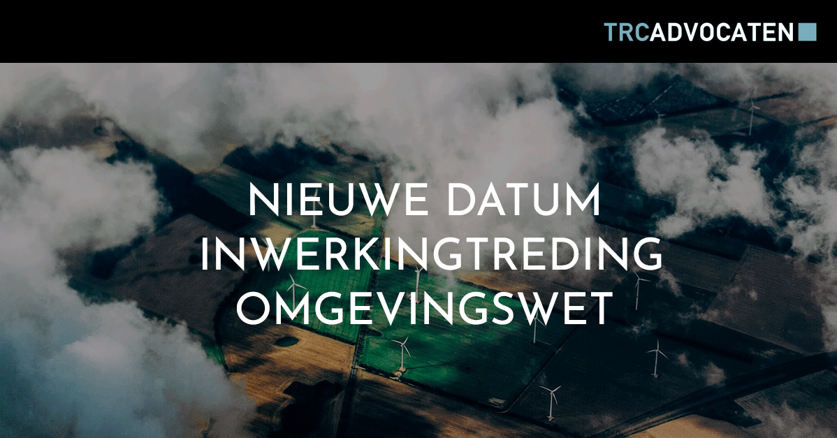 Nieuwe datum inwerkingtreding Omgevingswet bekend